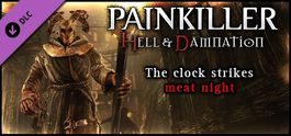 Kaufe Painkiller Hell & Damnation The Clock Strikes Meat Night PC CD Key | Loaded